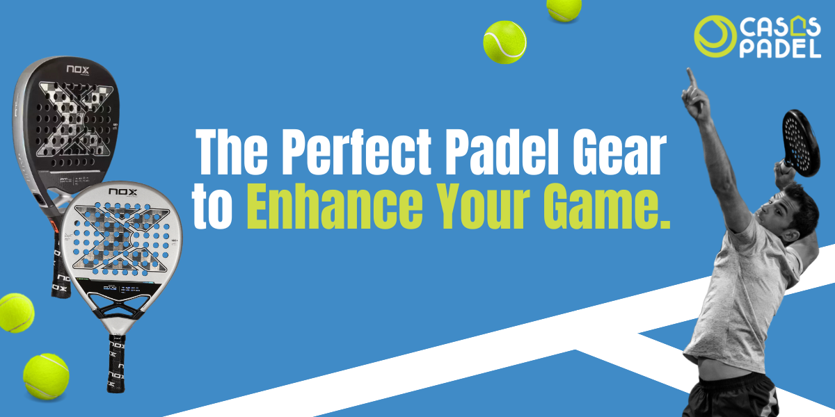 Padel Gear Recommendations for Better Game Performance – Casas Padel